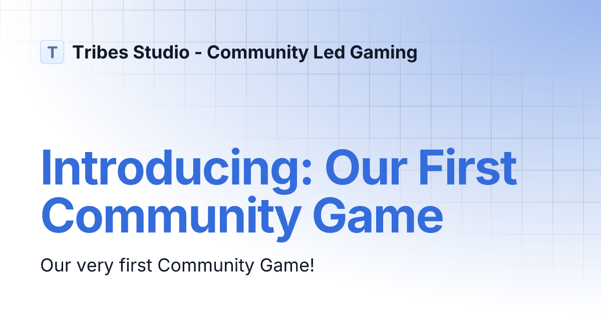 Introducing: Our First Community Game | Tribes Studio - Community Led Gaming